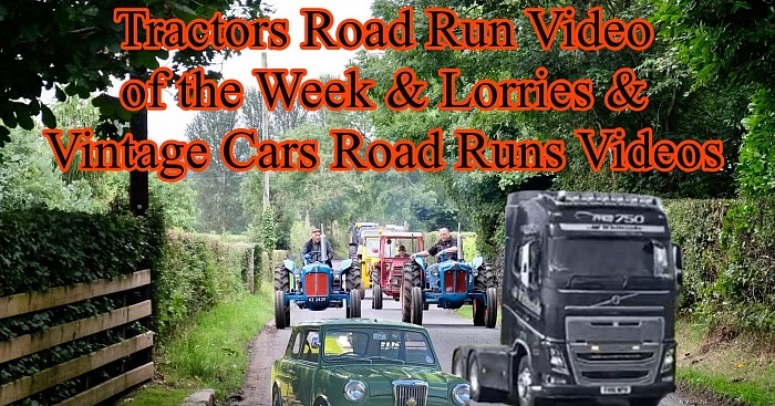 Tractors Road Run Video of the Week & Lorries Road Runs Vide